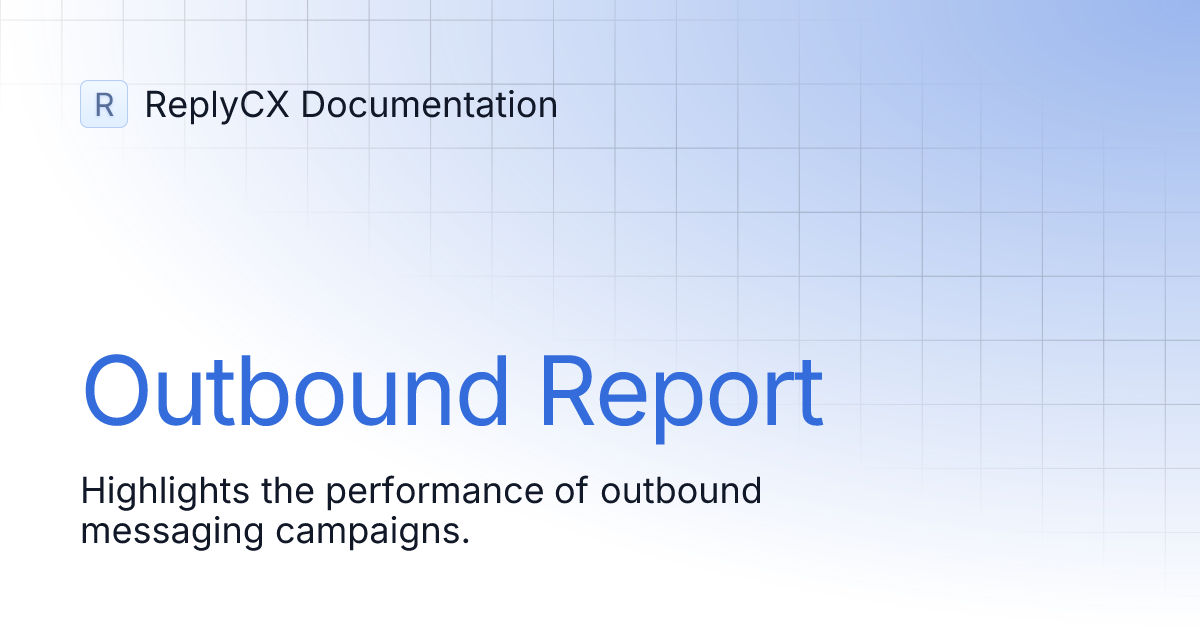 Outbound Report | ReplyCX Documentation