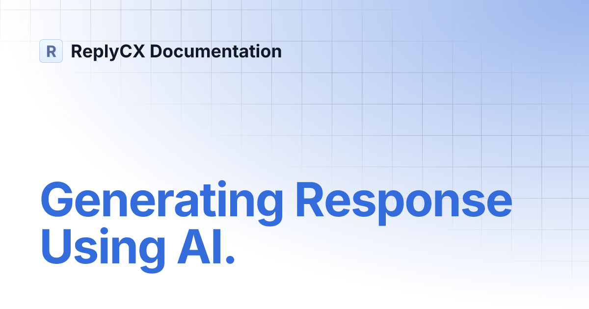 Generating Response Using AI. | ReplyCX Documentation