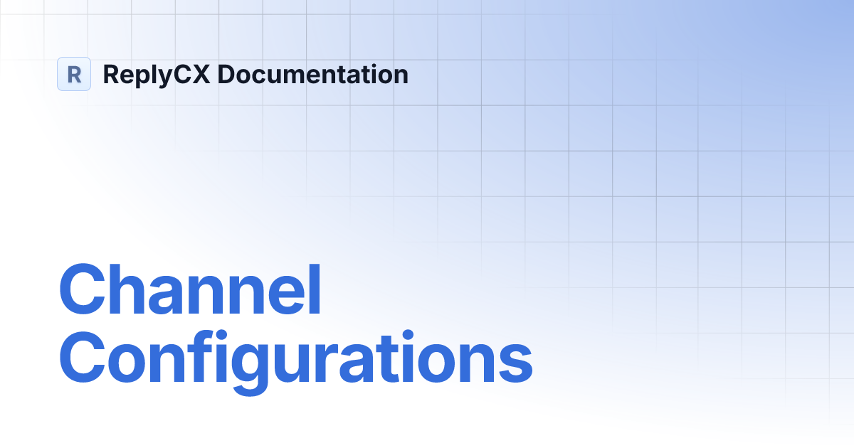 Channel Configurations | ReplyCX Documentation