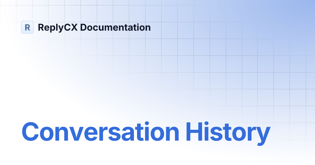 Conversation History | ReplyCX Documentation