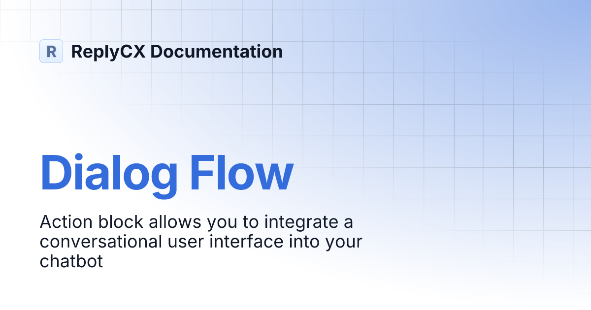 Dialog Flow | ReplyCX Documentation