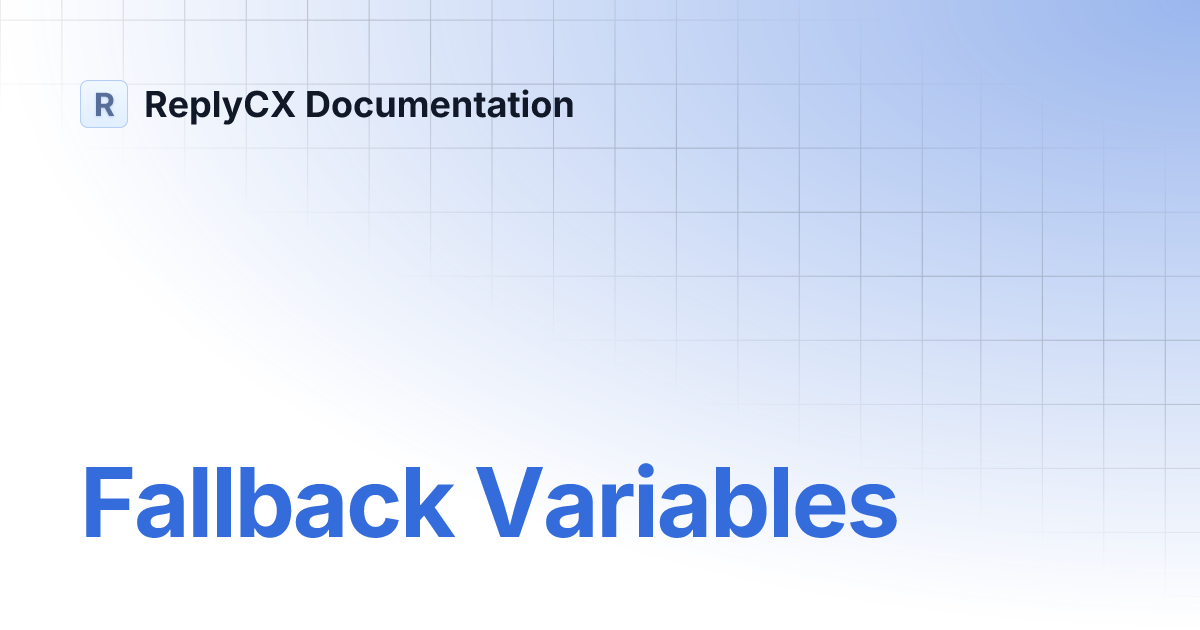 Fallback Variables | ReplyCX Documentation