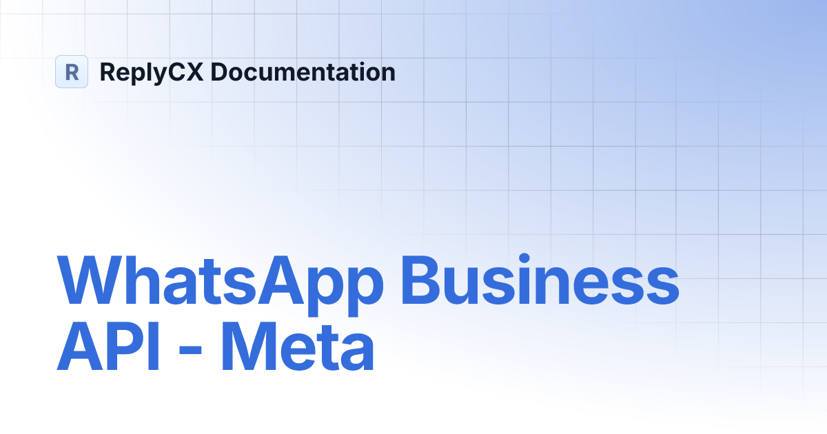WhatsApp Business API - Meta | ReplyCX Documentation