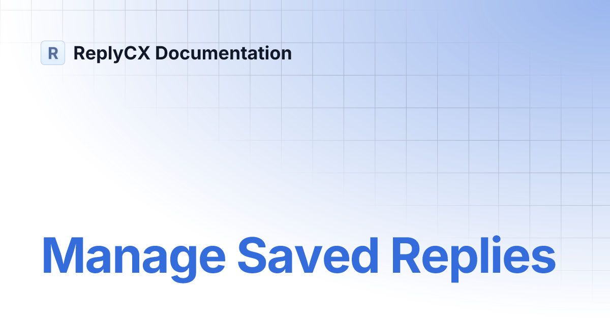 Manage Saved Replies | ReplyCX Documentation
