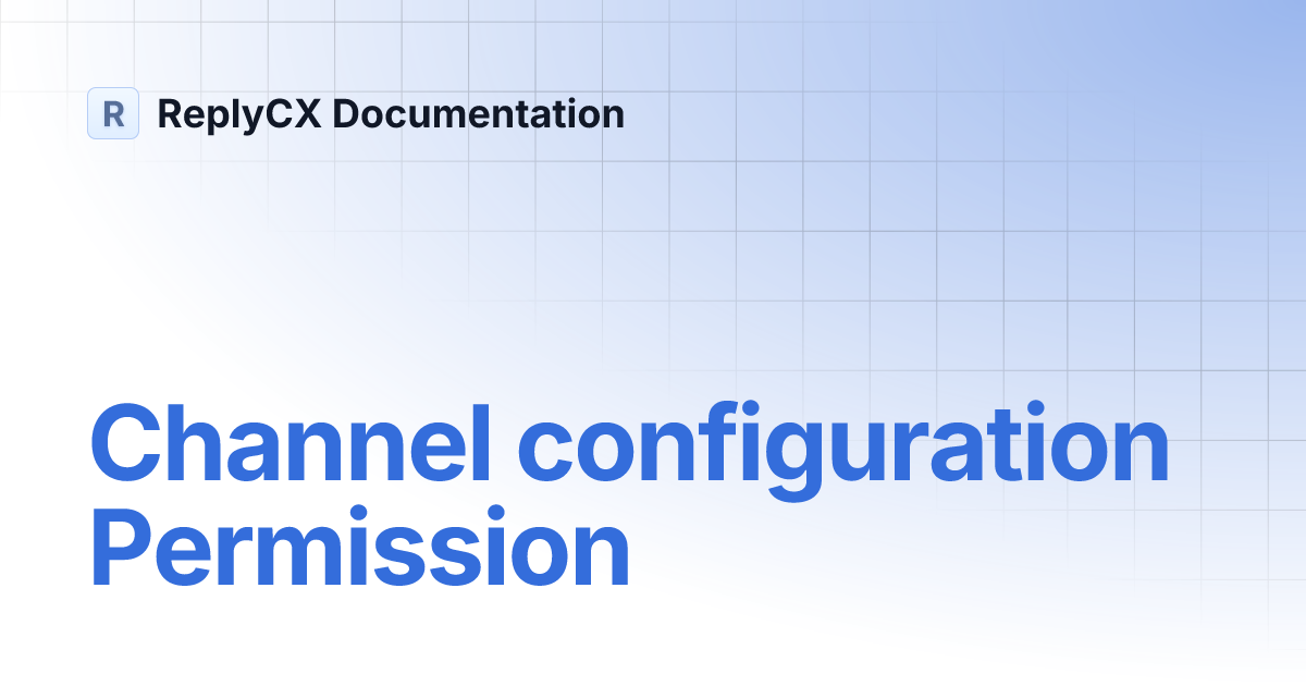 Channel configuration Permission | ReplyCX Documentation
